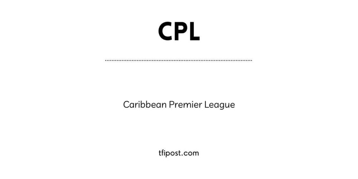 CPL: Full form, Teams and other interesting facts about CPL - Tfipost.com