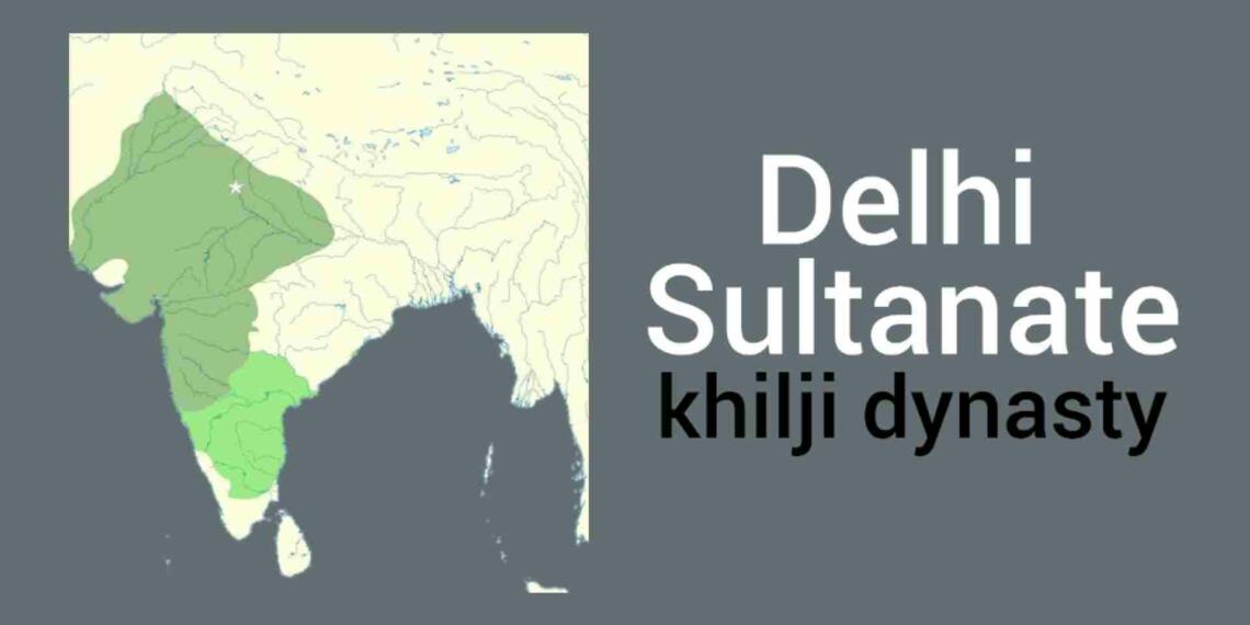Khilji dynasty: History, Rise, Fall. Rulers and FAQs - Tfipost.com