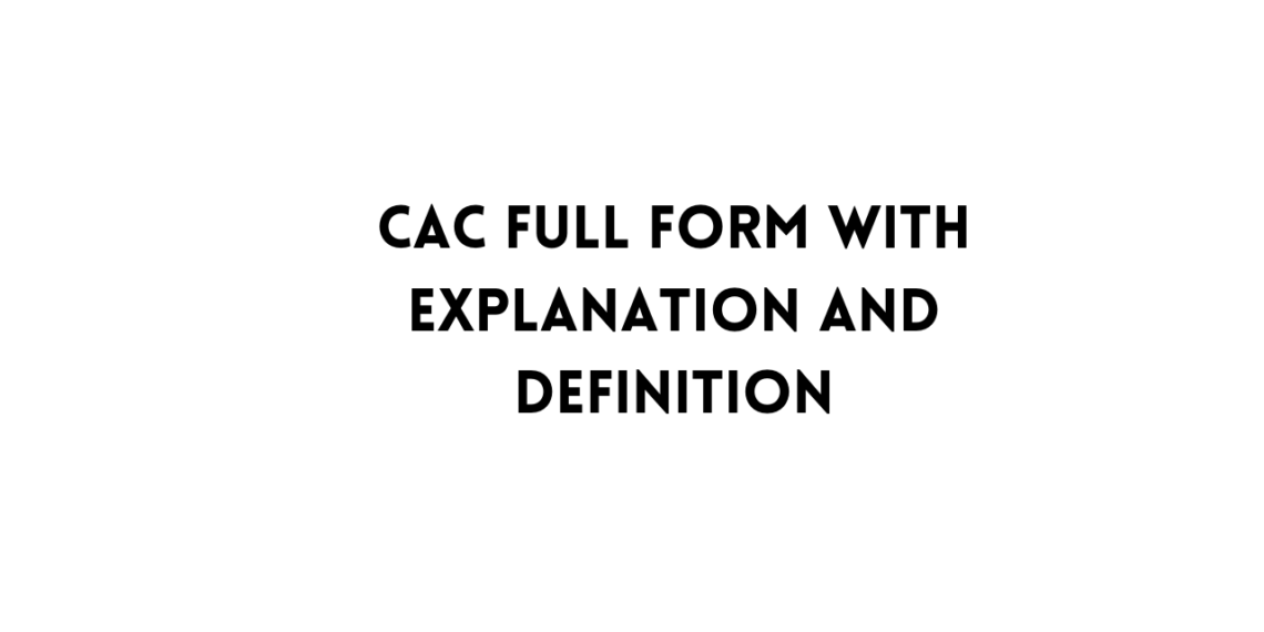 CAC Full Form with Explanation and Definition - Tfipost.com