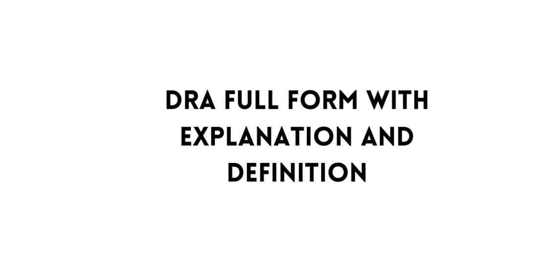 DRA Full Form with Explanation and Definition - Tfipost.com