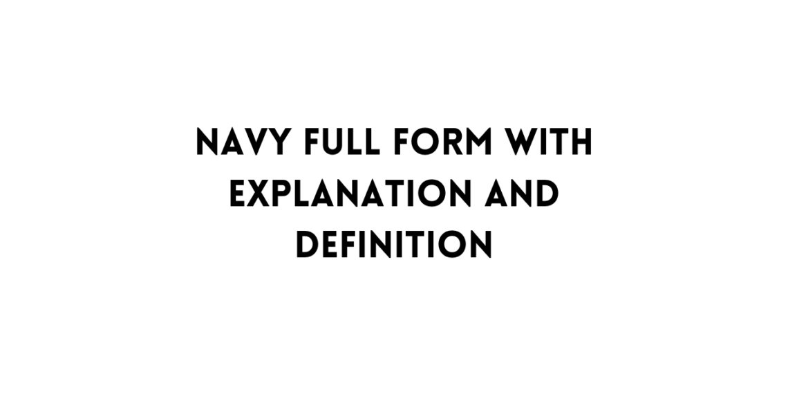 NAVY Full Form with Explanation and Definition - Tfipost.com