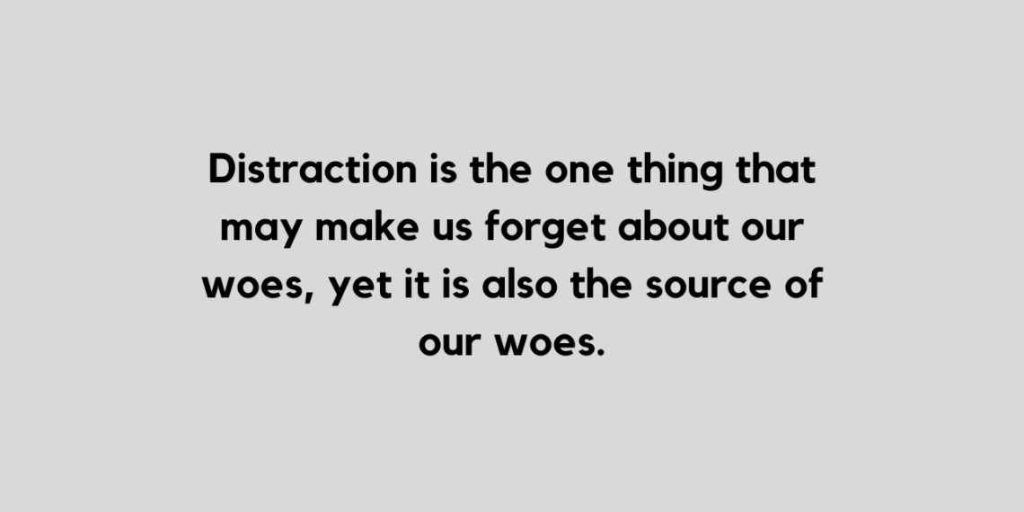 Distraction Quotes: share with anyone and stay focused - Tfipost.com