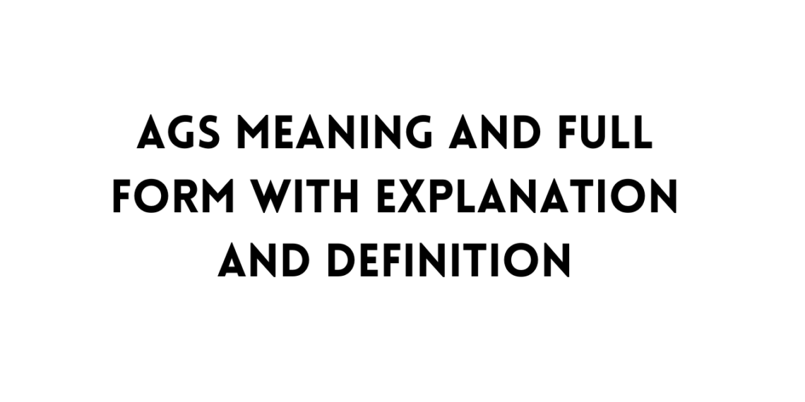 AGS Full Form (Meaning) with Explanation and Definition - Tfipost.com