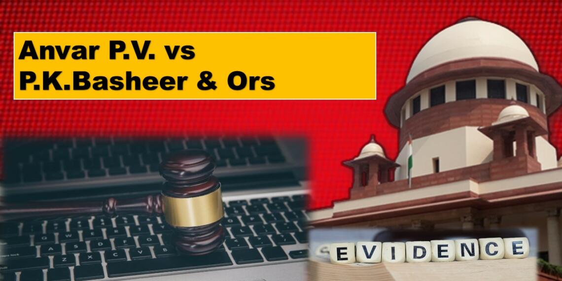 Anvar PV vs PK Basheer case let guidelines for the Evidence Act