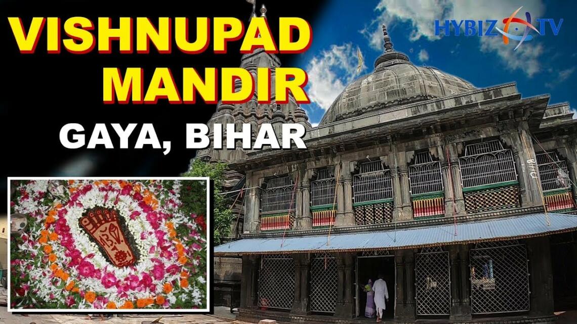 Vishnupad Temple Gaya, Timings, History, Guide and How to reach
