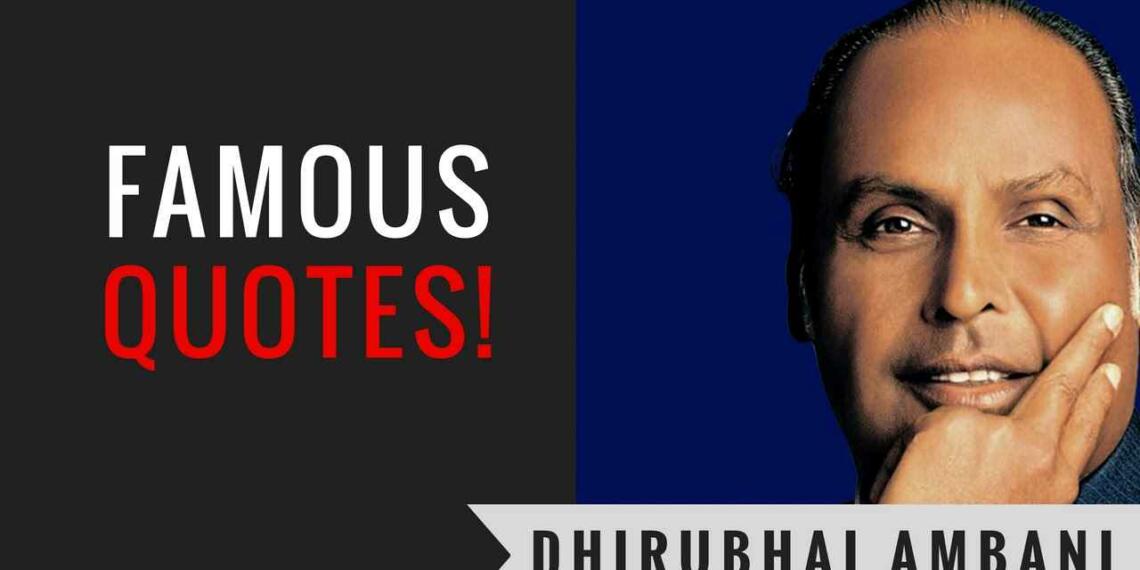 The Wisdom of Dhirubhai Ambani: Inspiring Quotes for Success
