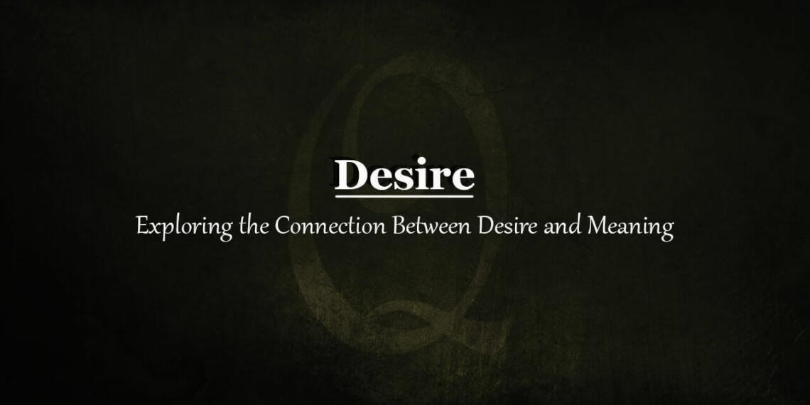 Exploring the Depths of Human Desires: Unearthing Quotes