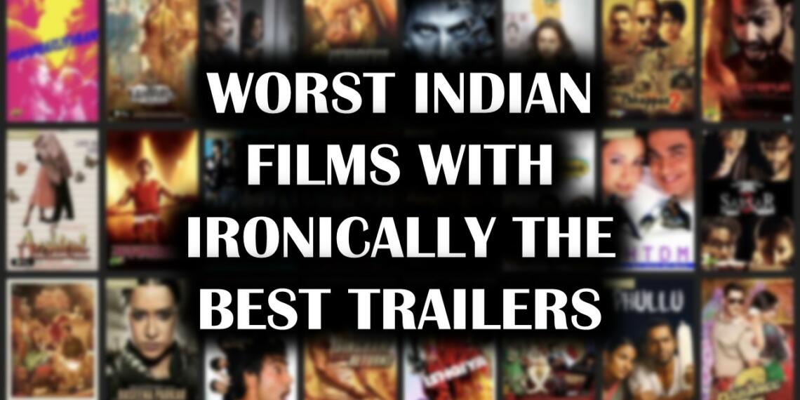 11 Worst Indian Films with ironically the best trailers