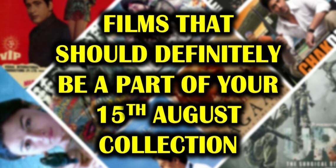 7 Indian films that should definitely be a part of 15 August collection