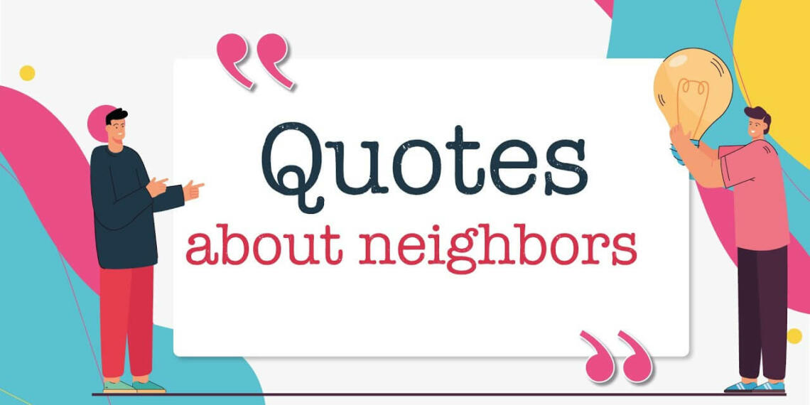 Neighbor Quotes: Exploring the Bonds of Community - Tfipost.com