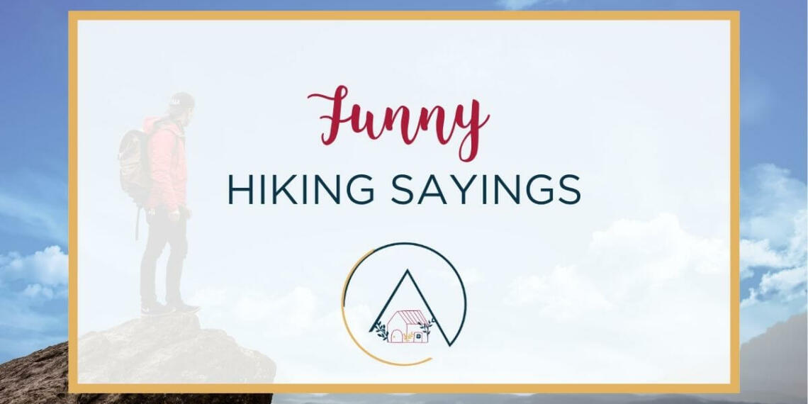 50 Funny Hiking Quotes and Captions: Laughs on the Trail