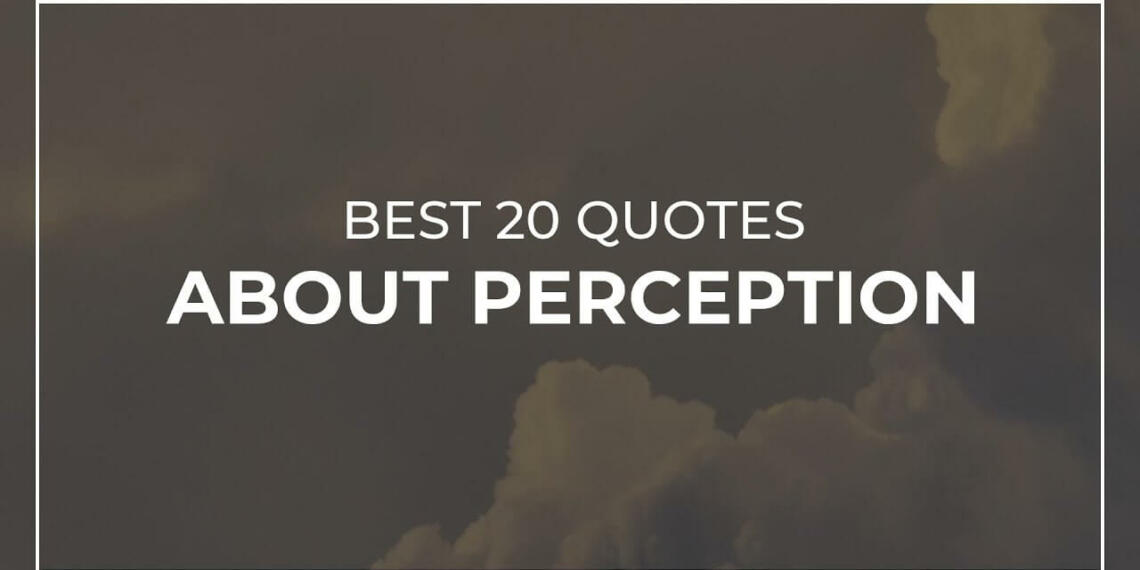 Exploring 50 Perception Quotes and Captions - Tfipost.com