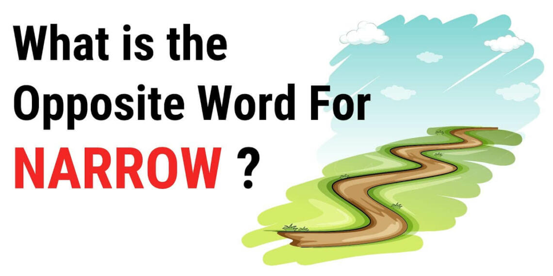 Opposite Word of Narrow: Exploring the Vast Expanse - Tfipost.com